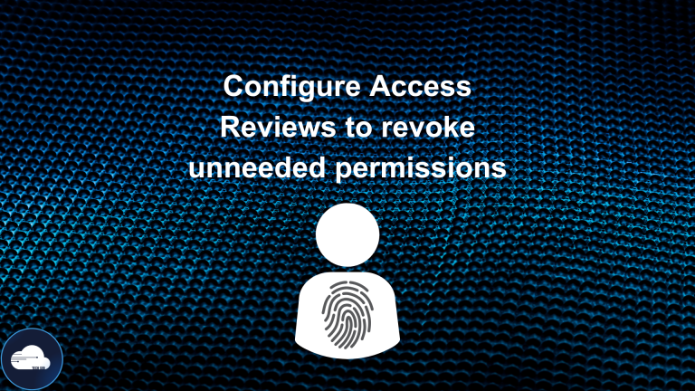 Configure Access Reviews to revoke unneeded permissions - TECH BLOG